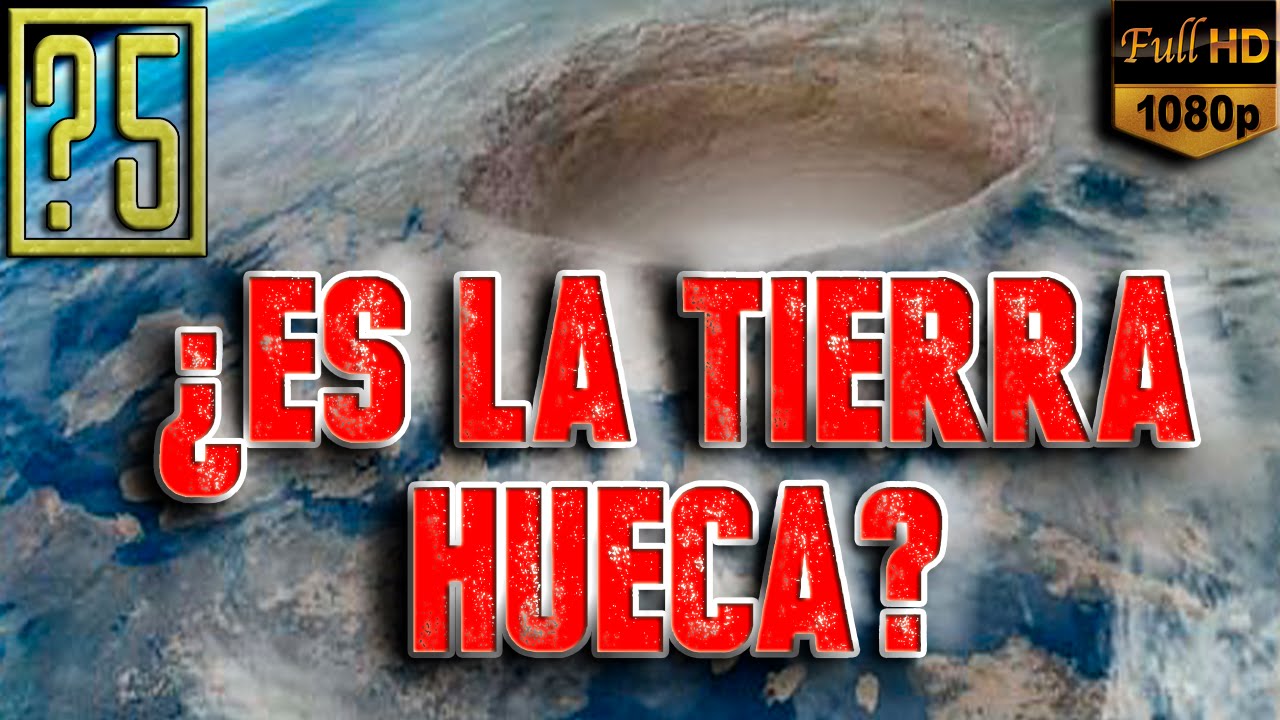 ¿Es la Tierra Hueca? Hechos y pruebas que deberías saber - YouTube
