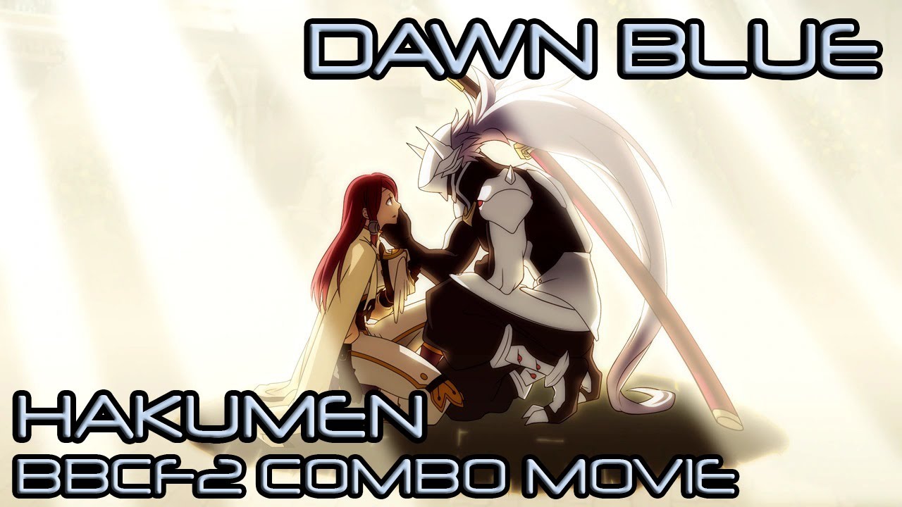 [BBCF2] Hakumen Combo Movie「Dawn Blue」 - YouTube