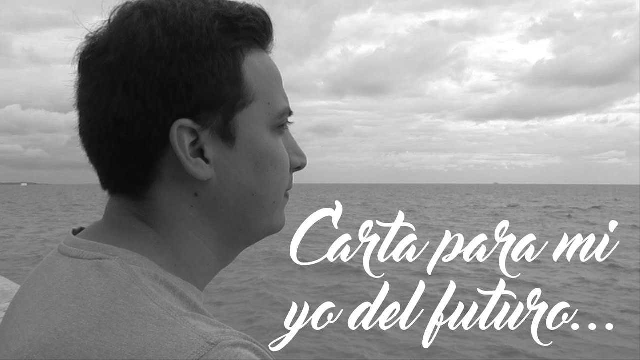 Carta Para mi Yo del Futuro / Letter To my future - YouTube