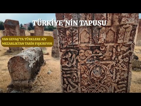 Türkiye'nin tapusu - Van'ın Gevaş ilçesinde yaşayan Türklere ait mezarlık alanından tarih fışkırıyor