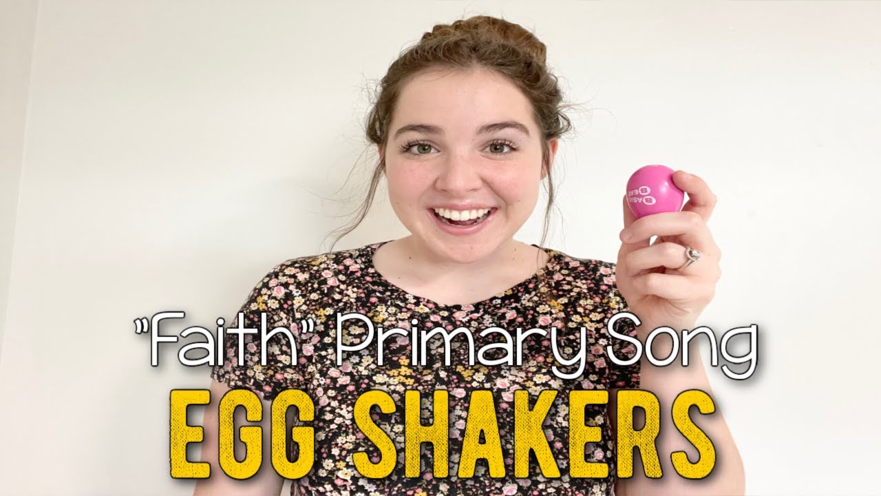 Faith Primary Song Egg Shakers ~ Primary Singing Time Idea - YouTube