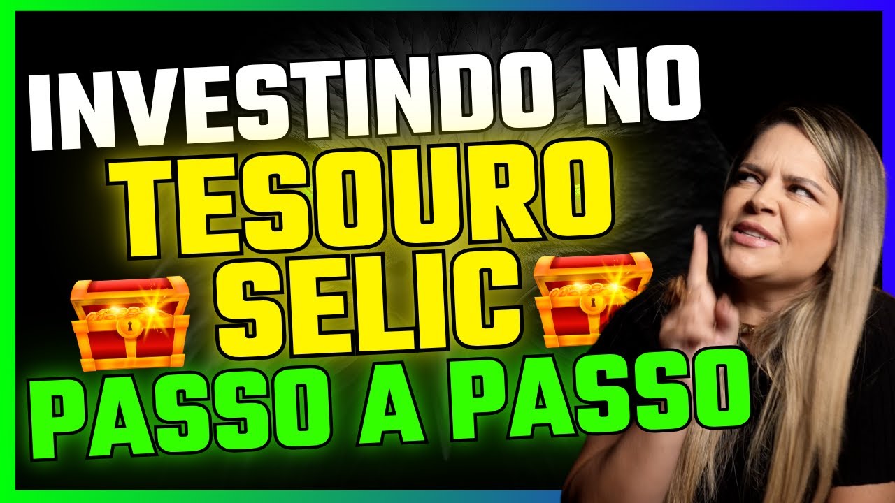 O TESOURO DO BRASIL PODE SER SEU! COMO INVESTIR NA PRÁTICA NO TESOURO ...