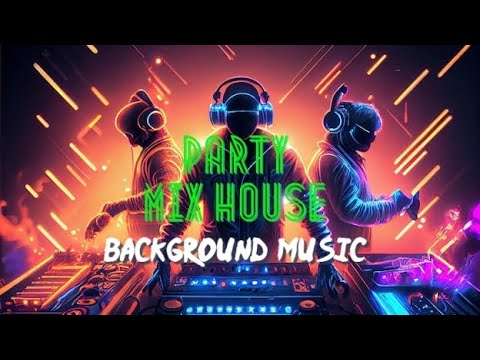 PARTY MIX HOUSE MUSIC || Background Music - YouTube