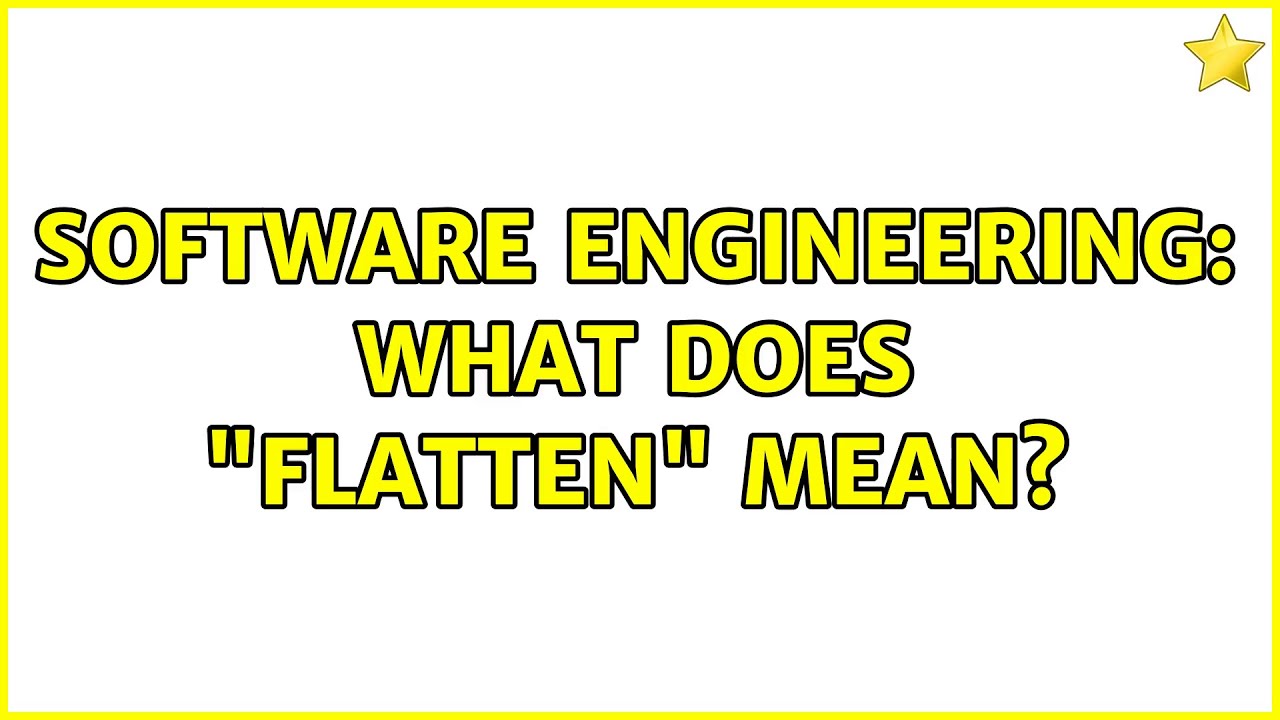 Software Engineering What Does flatten Mean YouTube Software Engineering What Does flatten Mean YouTube