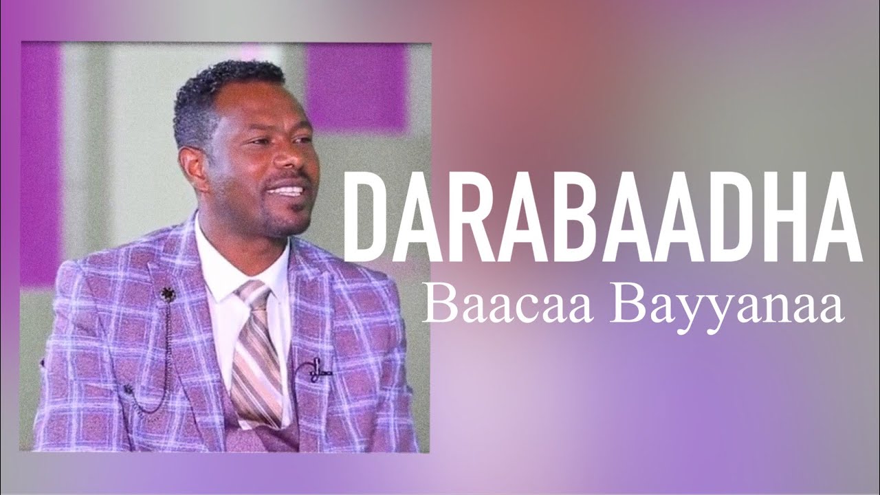 Baacaa Bayyanaa - Darabaa dha (Lyrics) - YouTube