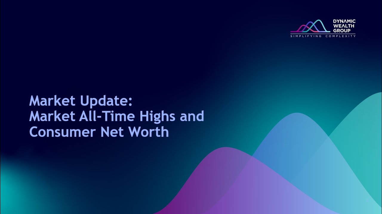 Market Update: Market All-Time Highs and Consumer Net Worth - YouTube