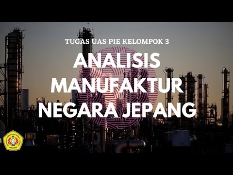 [UAS PIE] Analisis Manufaktur Negara Jepang (Kelompok 3 - Kelas B) - YouTube