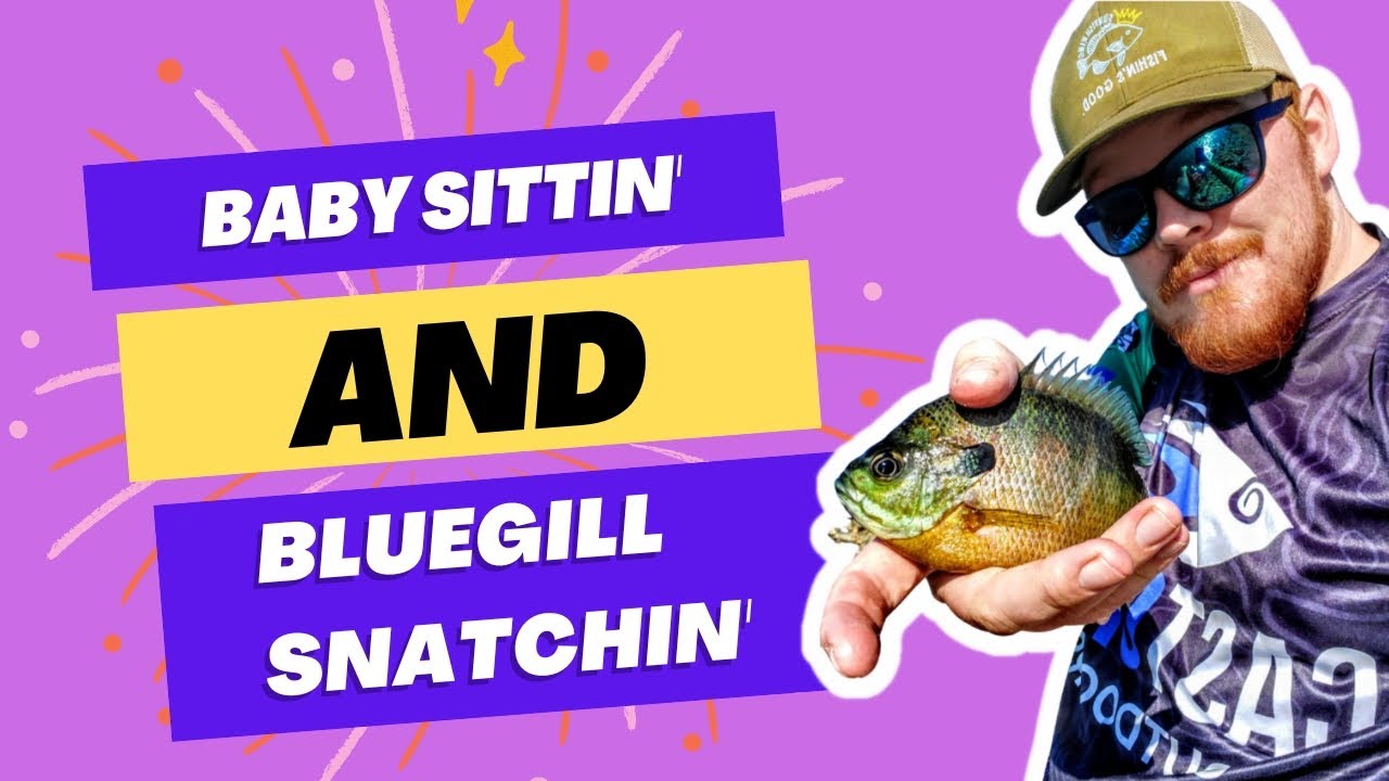Baby Sittin' and Bluegill Snatchin' - YouTube