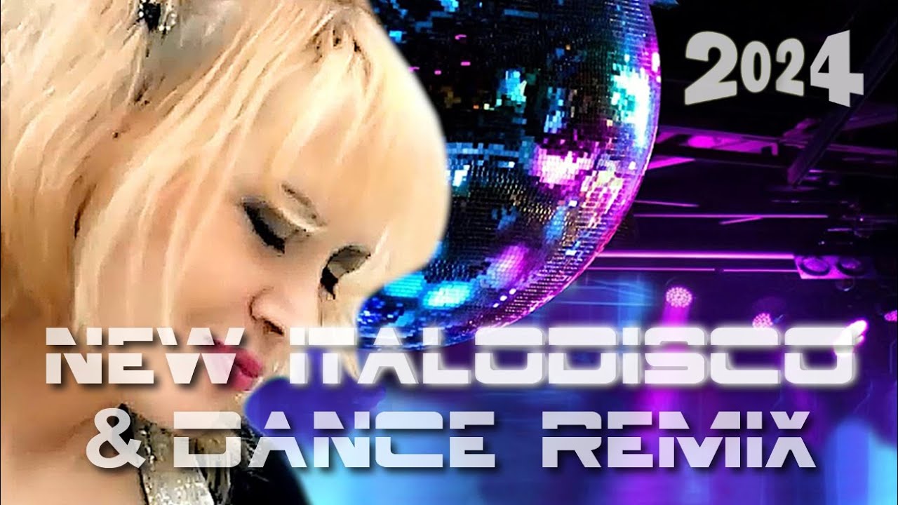 ITALODISCO NEW STYLE & DANCE REMIX 2024 Vol. 44 by SP # ...