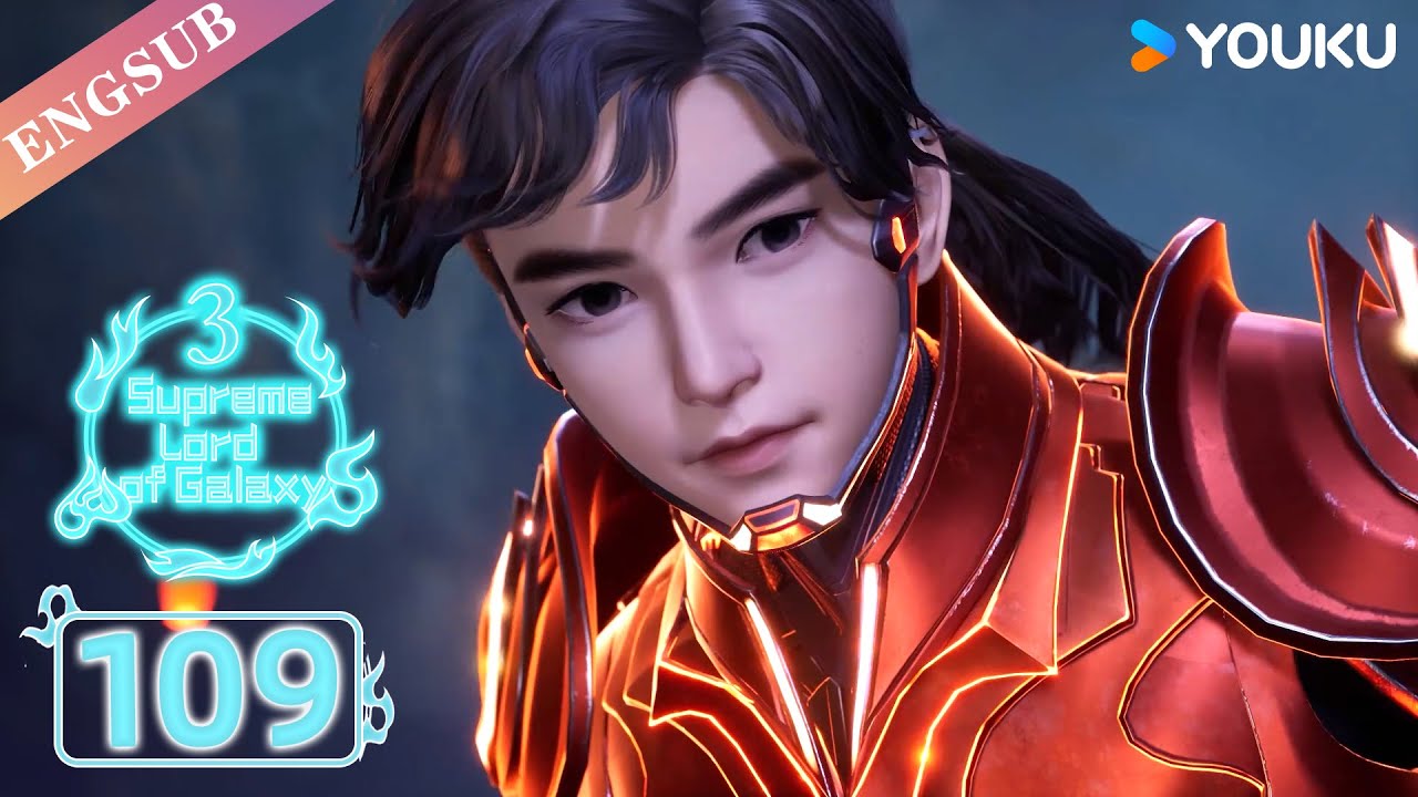 ENGSUB |【Supreme Lord of Galaxy S3】EP109 | Chinese Fantasy Anime ...