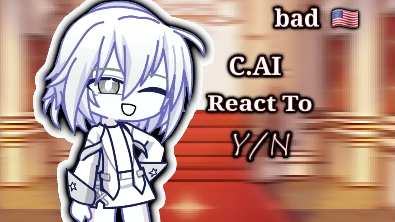 Some C.ai Characters react to F!Y/N | OG | GL2 | GRINGE| Character.ai ...