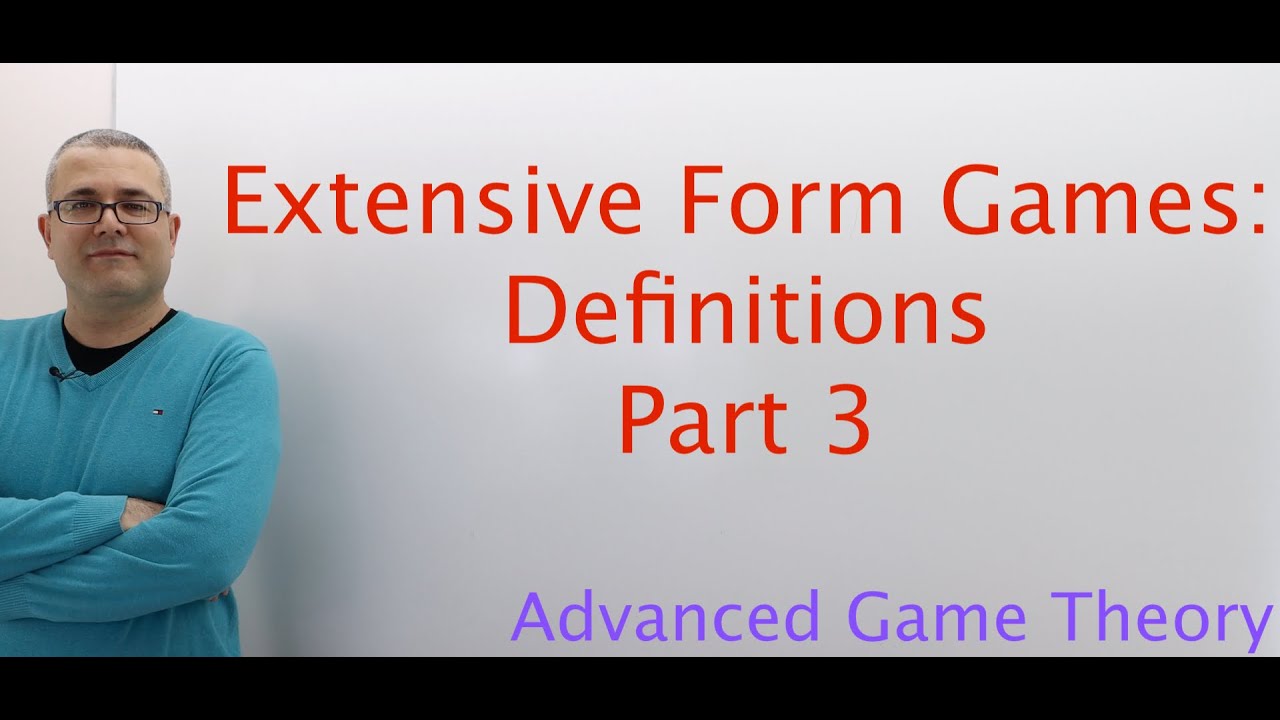 (AGT2E3) [Game Theory] Extensive Form Games: Definitions - Part 3 - YouTube