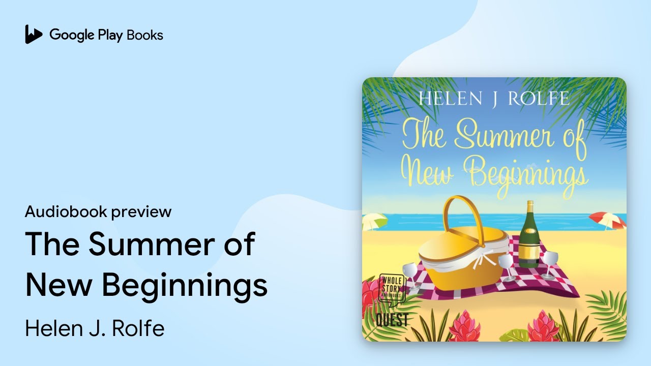 The Summer of New Beginnings by Helen J. Rolfe · Audiobook preview ...
