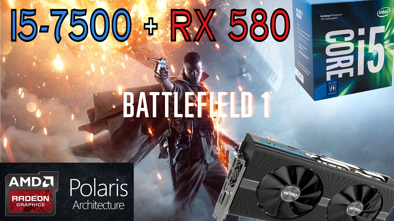 i5 7500 + RX 580 8GB Gaming - Battlefield 1 Campaign - Ultra 1080p ...