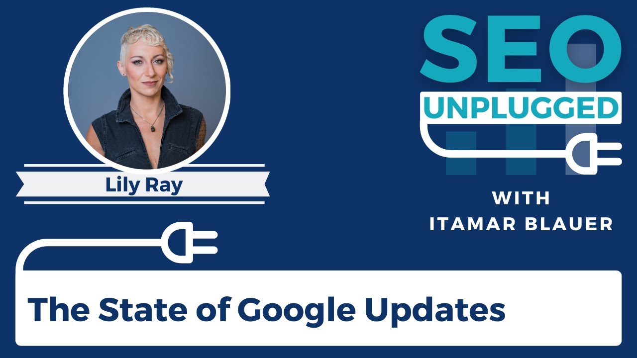 The State of Google Updates with Lily Ray (Amsive) | SEO Unplugged #25 ...