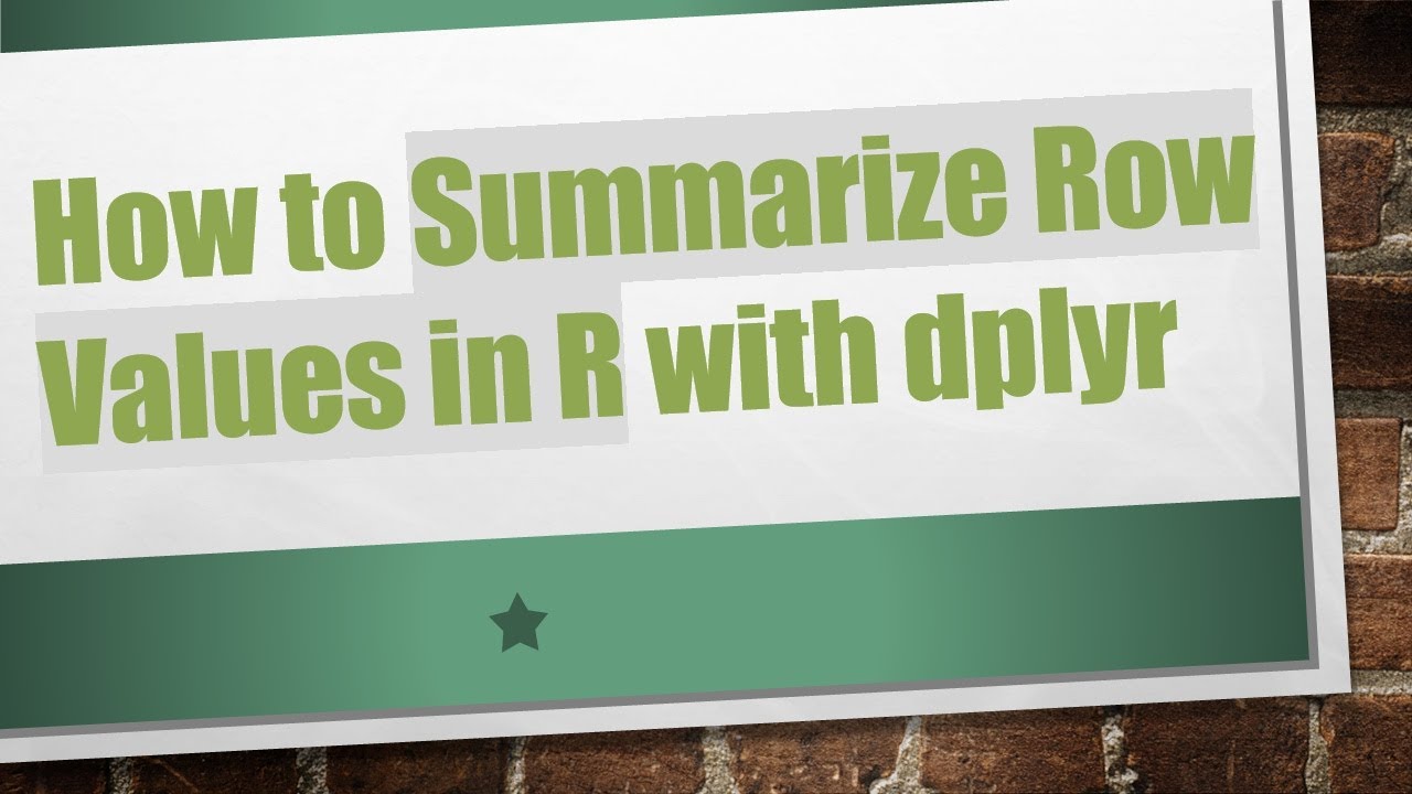 How To Summarize Row Values In R With Dplyr Youtube 2978