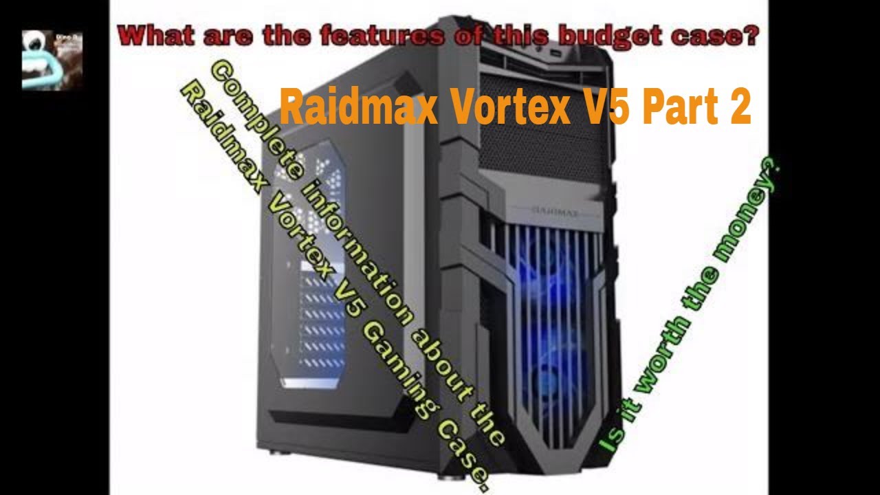Raidmax vortex v5 unboxing Part 2, Should you buy this PC case? - YouTube
