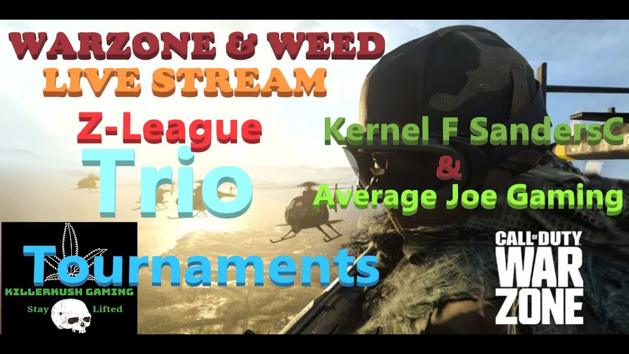 Warzone & Weed Z~League Trio Tournament W/ Kernel & Average Joe Gaming ...