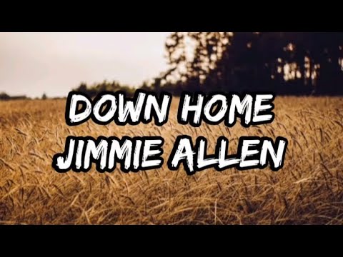 Jimmie Allen - Down Home (Lyrics) - YouTube