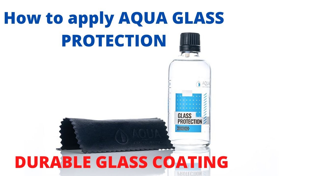 AQUA GLASS PROTECTION Ceramic Coating for windows - YouTube