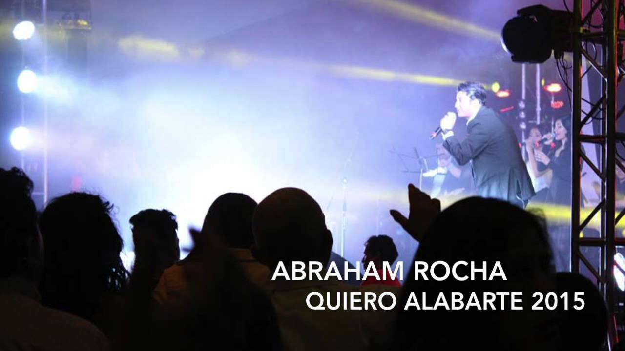 Abraham Rocha - Quiero Alabarte (SINGLE 2015) - YouTube