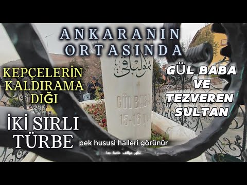 GÜL BABA VE TEZVEREN SULTAN SIRLI TÜRBELERİ İNANILMAZ HİKAYESİ