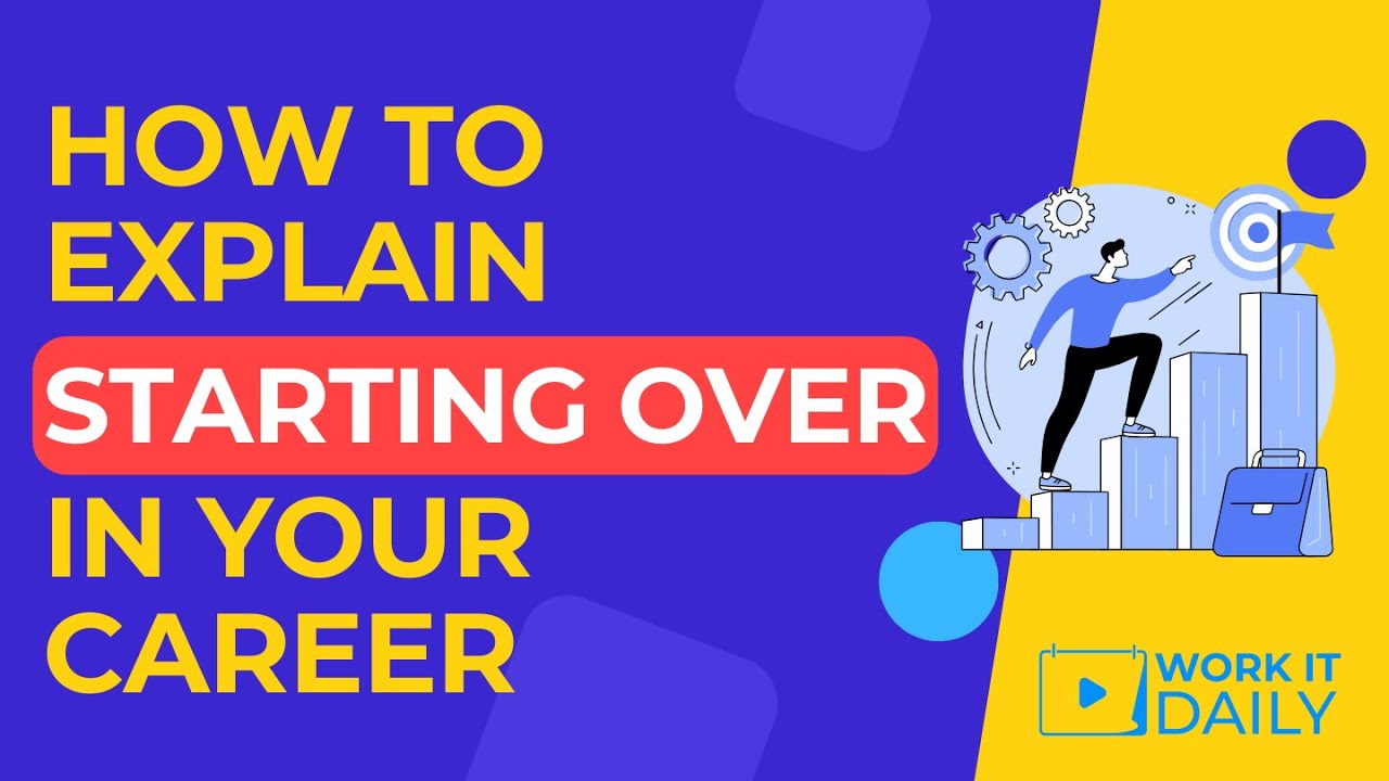 How To Explain Starting Over In Your Career 🎬🏁🎥 - YouTube