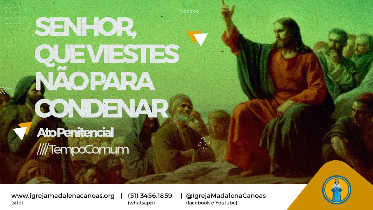 Senhor Que Viestes Não Para Condenar - RETOEDU