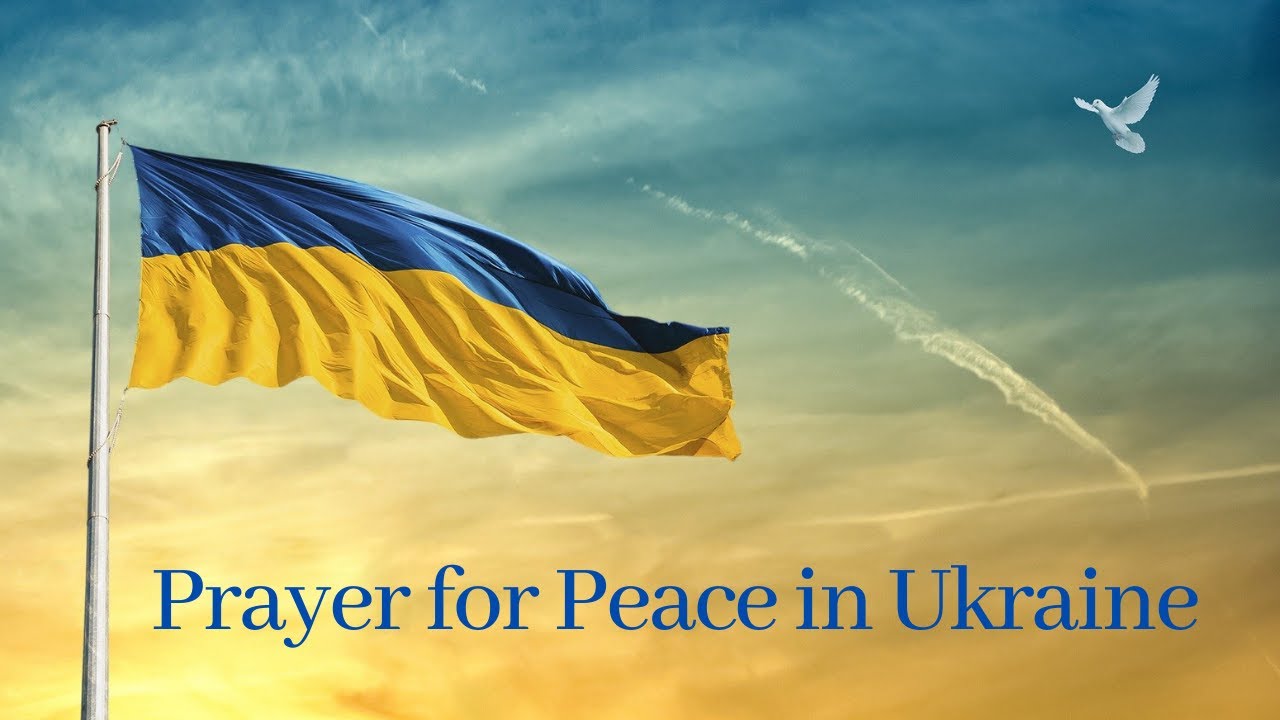 Prayer for Peace in Ukraine - Peace Prayer for the Ukraine and Russia ...