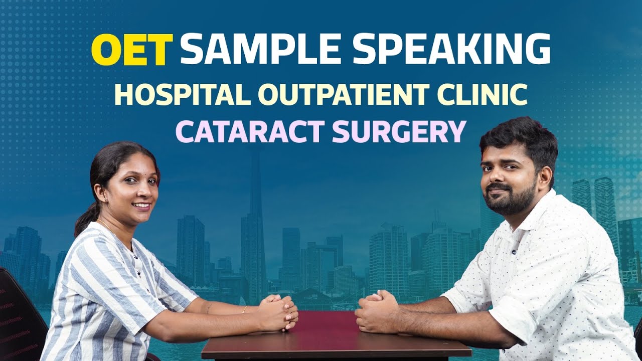 OET SAMPLE SPEAKING HOSPITAL OUTPATIENT CLINIC CATARACT SURGERY - YouTube