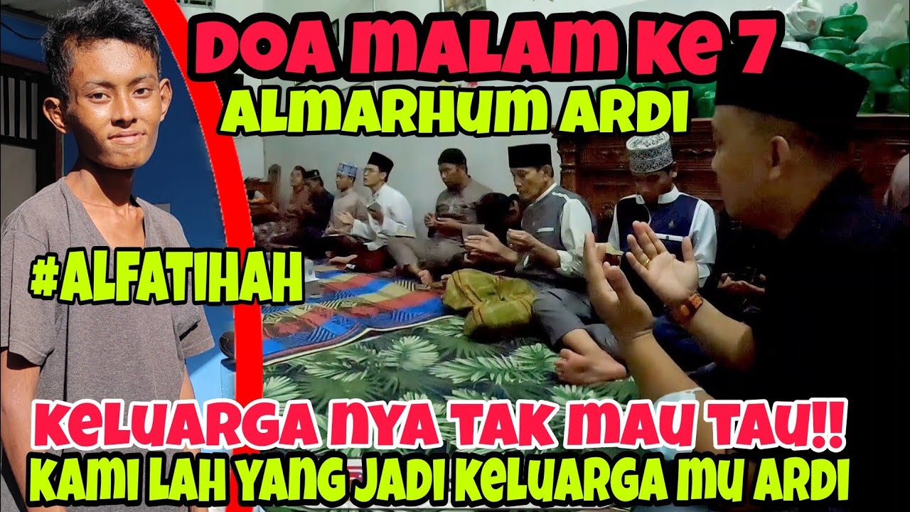 DOA MALAM KE 7 ALMARHUM ARDI! KAMI LAH YANG JADI KELUARGA MU! # ...