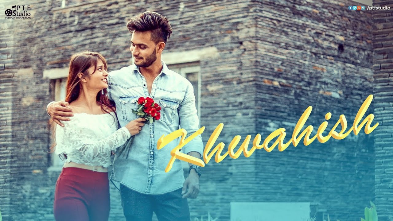 Khwahish (Official Video Song)| New Romantic Song | PTF STUDIO | Tushar Solanki | Pushkar Sahu ...