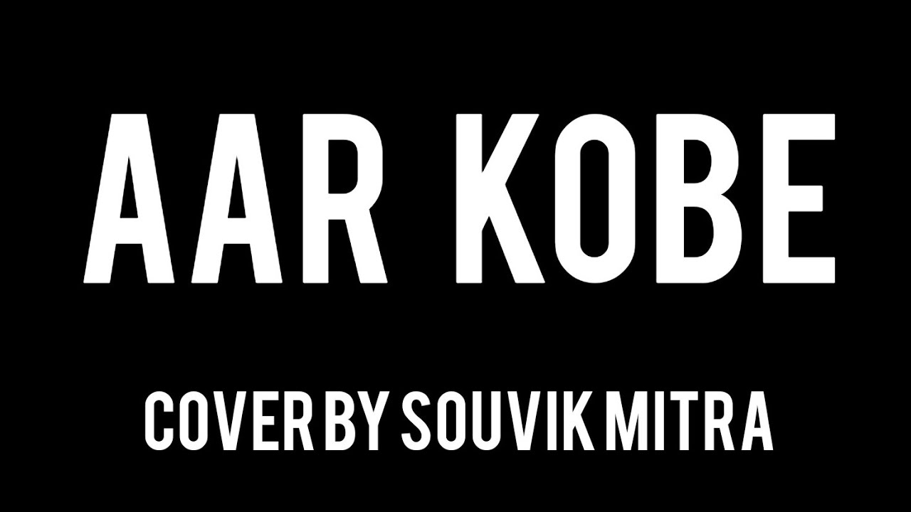 AAR KOBE | Arijit Singh | Cover by Souvik Mitra - YouTube