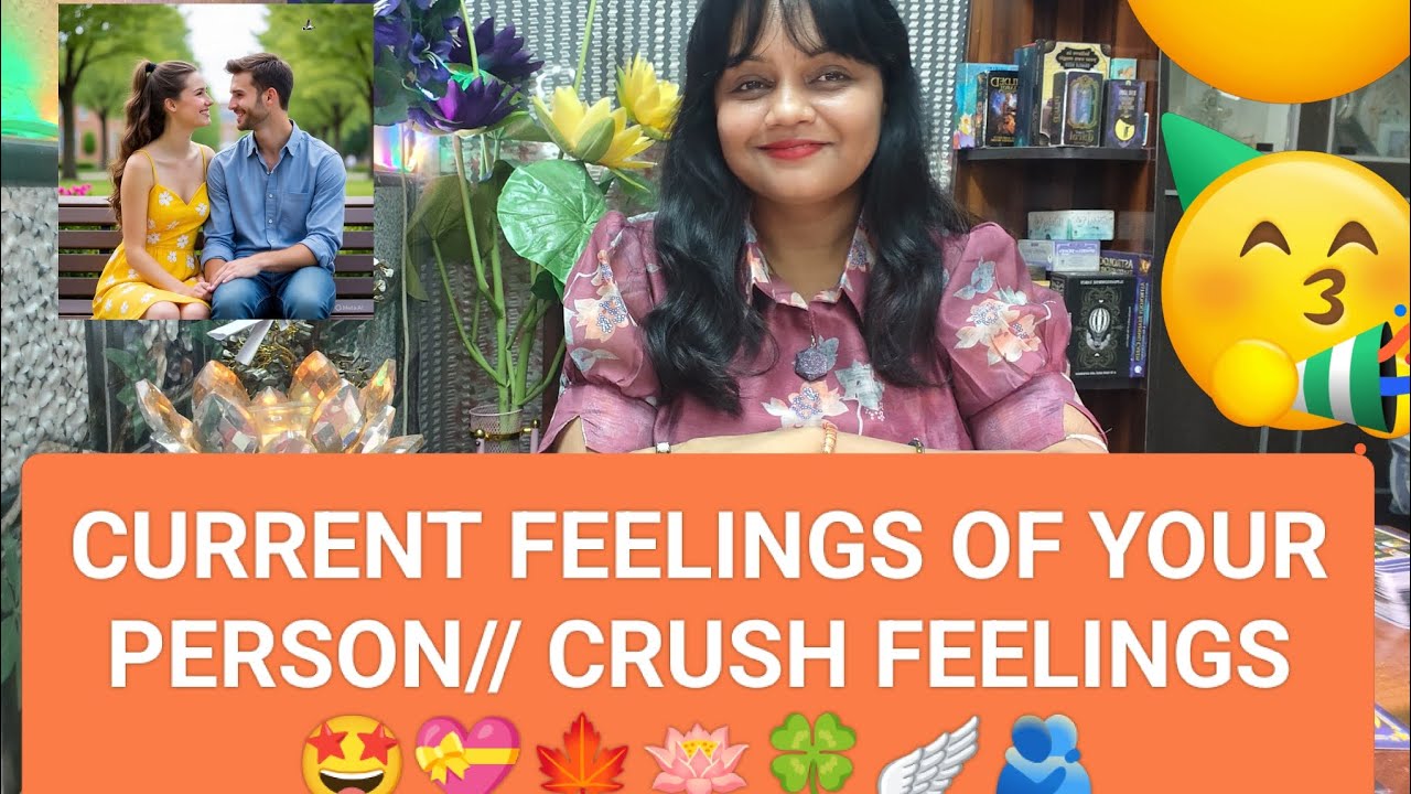 CURRENT FEELINGS OF YOUR PERSON// CRUSH FEELINGS ACTIONS GUIDANCE 🍂🌹💐🫂 ...