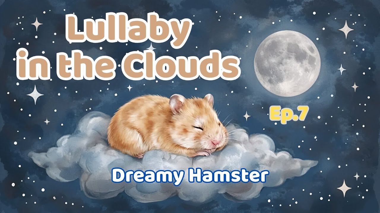 Cloud Lullaby Series Ep.7 – Dreamy Hamster on the Cloud | 1 Hour Baby ...