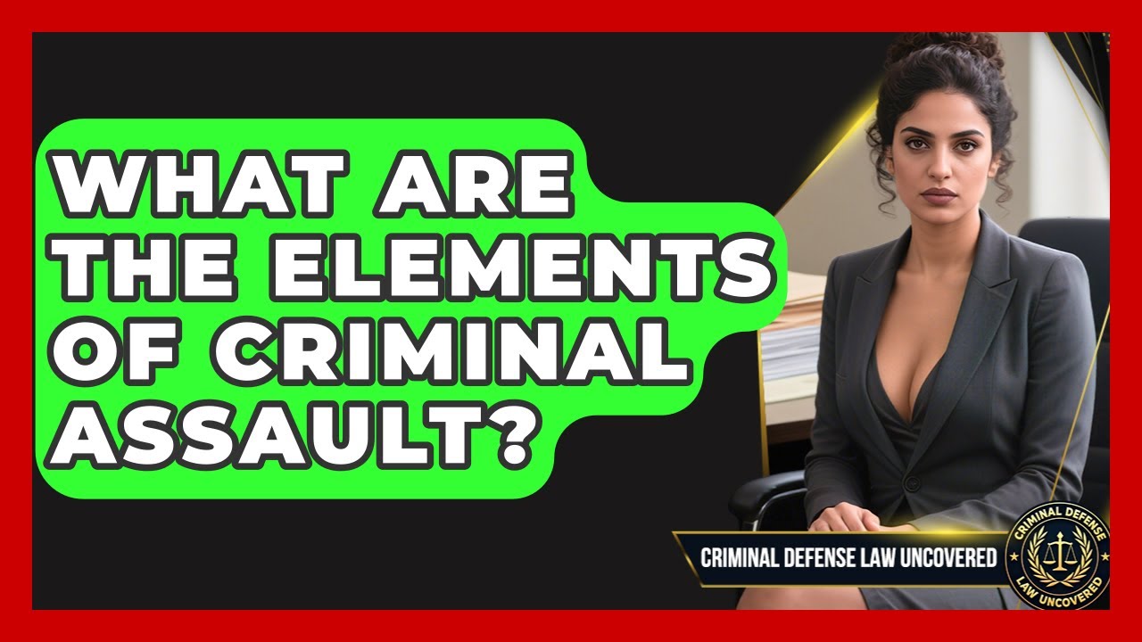 What Are The Elements Of Criminal Assault? - Criminal Defense Law ...