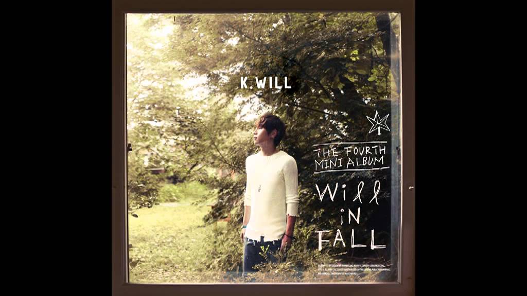 (Full Album)K.Will-Will in Fall [4th Mini Album] - YouTube