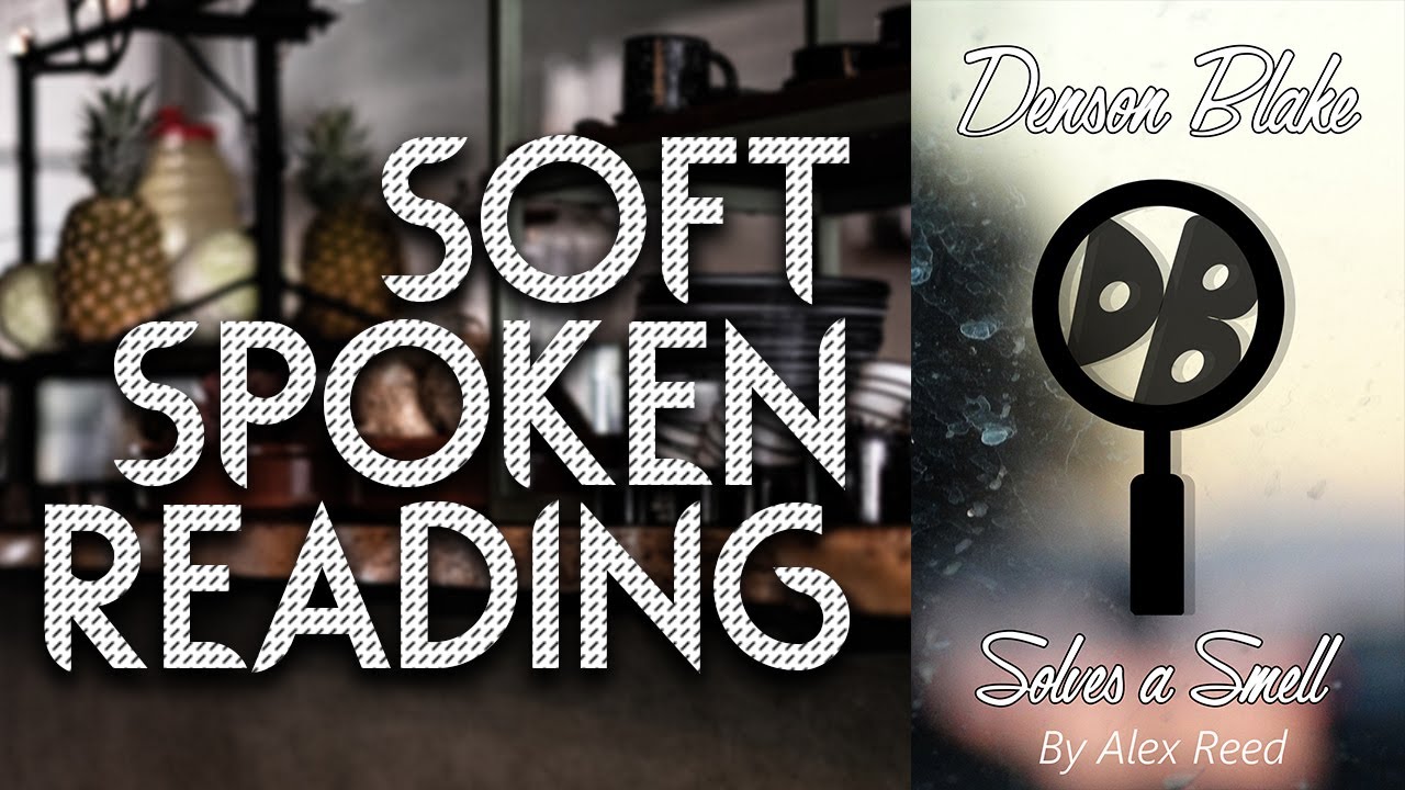 ASMR Soft Spoken Reading | Denson Blake Solves a Smell - YouTube