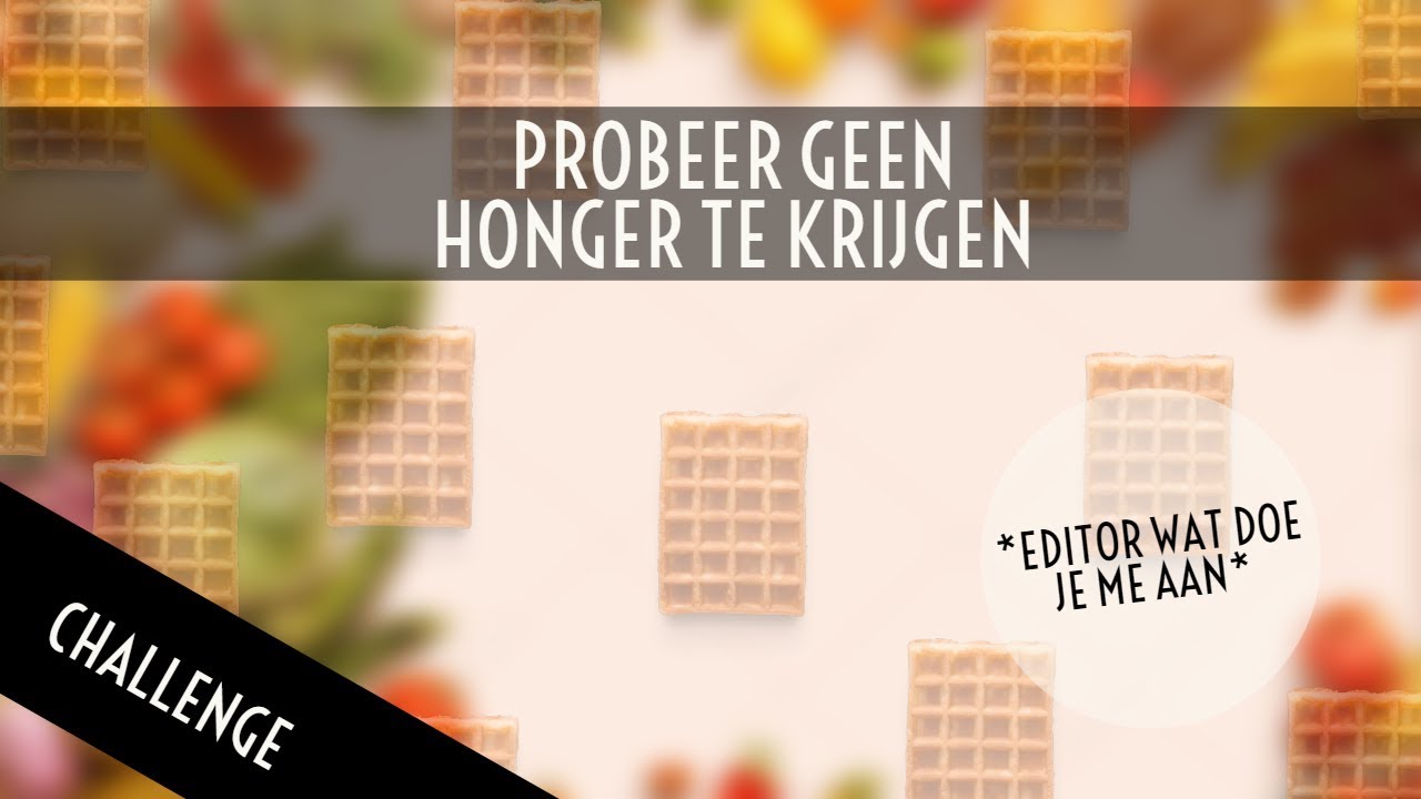 PROBEER GEEN HONGER TE KRIJGEN | Challenge | - YouTube
