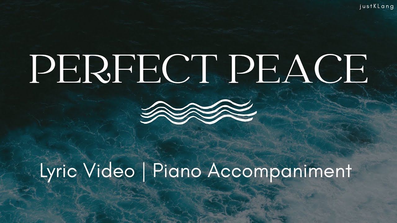 PERFECT PEACE | Lyric Video | Piano Accompaniment | #justKLang - YouTube