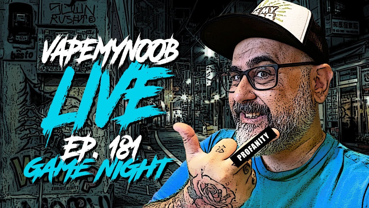 #VAPEMYNOOBLIVE 181 - 🕙 - Game Night...μήν το χάσετε! | vapemynoob ...