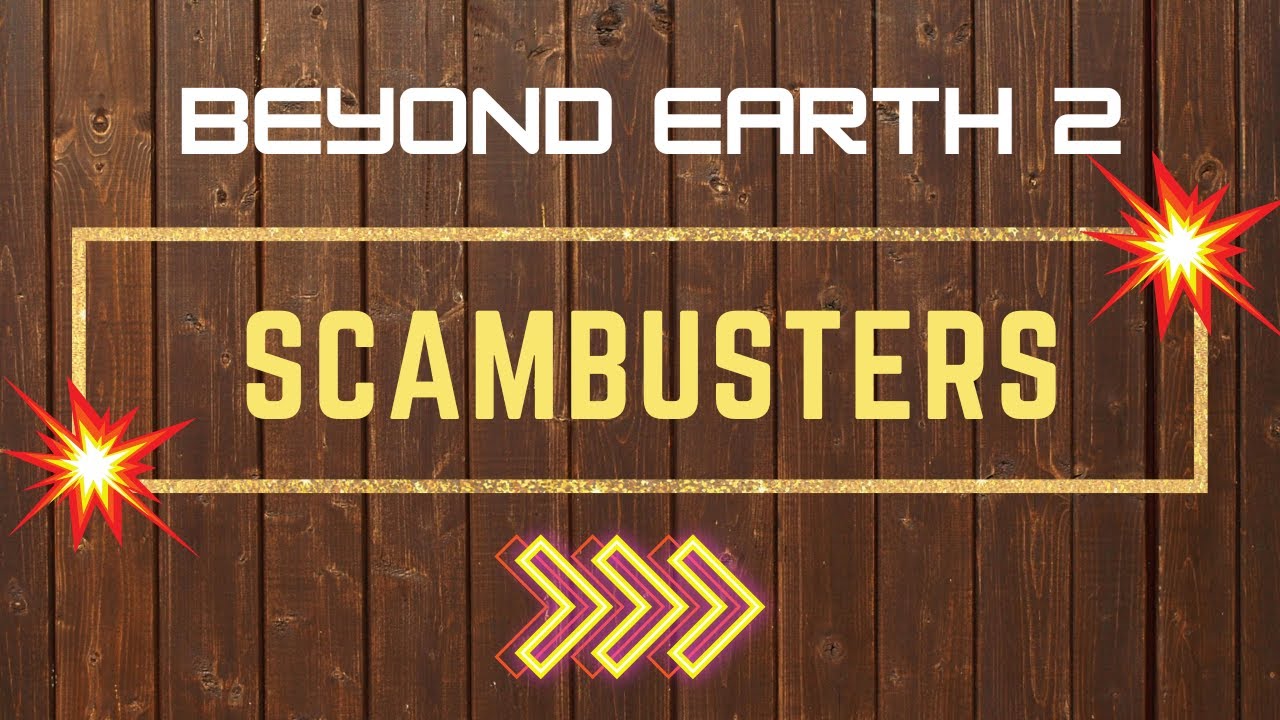 Beyond Earth 2: Scambusters - YouTube