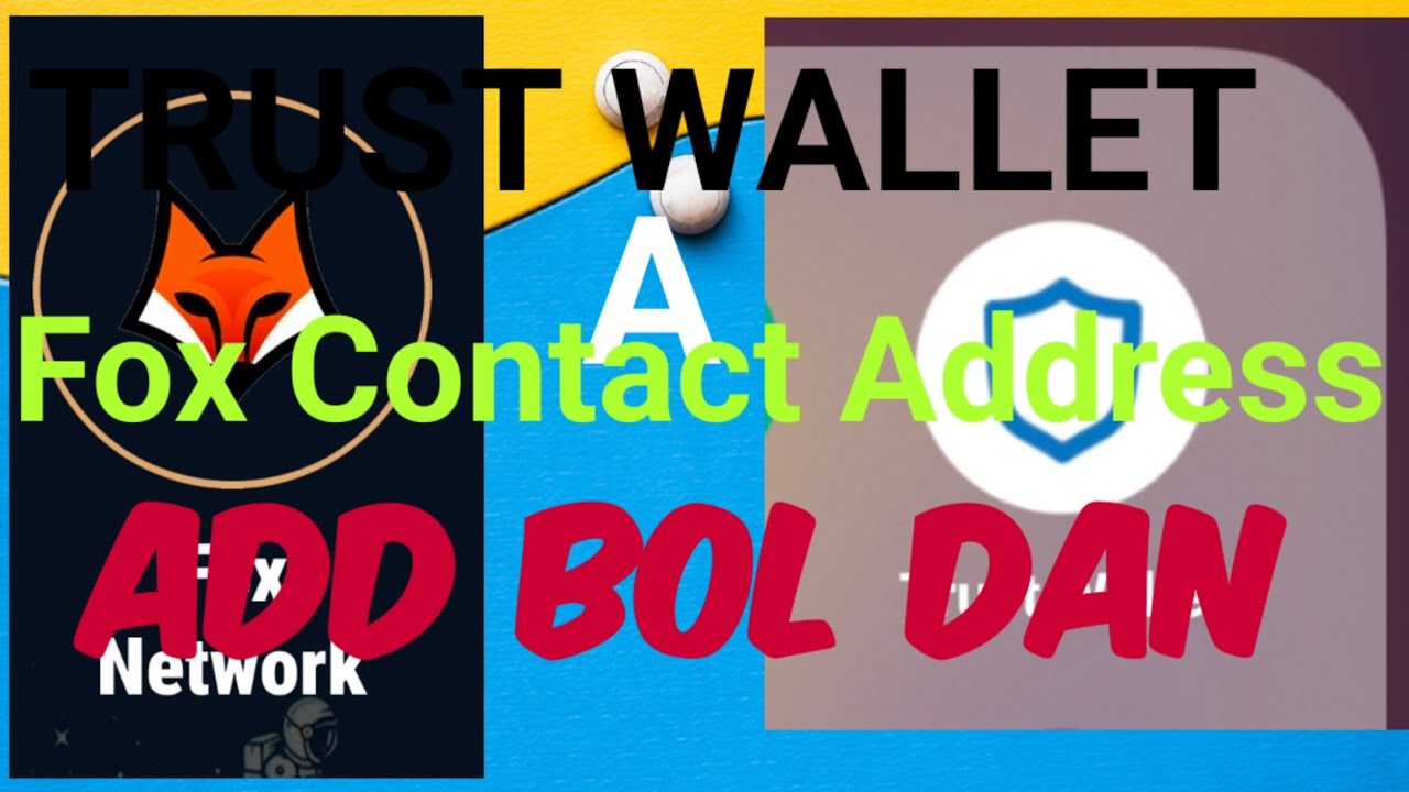 Trust wallet a fox contact address add bol dan - YouTube