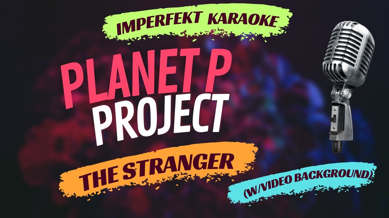 Planet P Project karaoke - The Stranger (w/video background) - YouTube