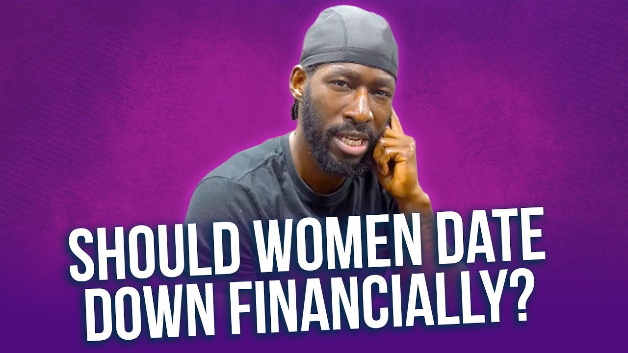 Should WOMEN Date Down Financially? & Can YOU Find A Wife On A Dating ...