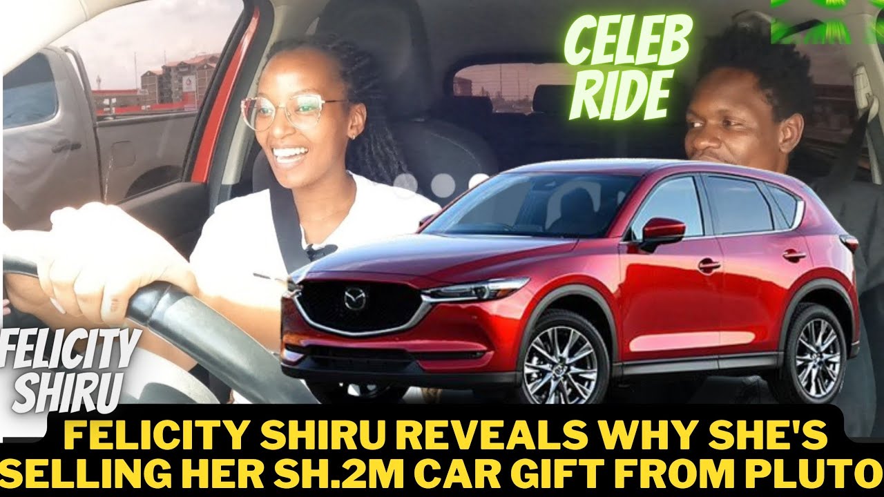 FELICITY SHIRU REVEALS WHY SHE's SELLING HER SH.2.5M GIFT FROM THEE ...