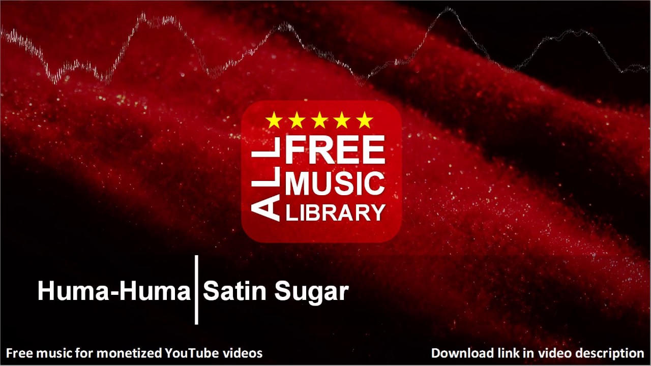 All Free Music Library | Satin Sugar - Huma-Huma - YouTube