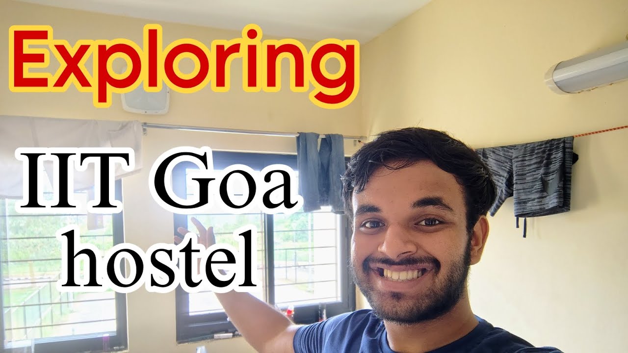 Exploring IIT Goa hostel | Manom | Part - 1 - YouTube