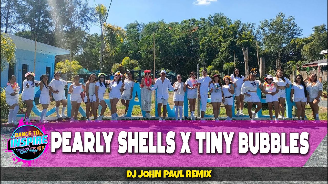 PEARLY SHELL X TINY BUBBLES Mashup by DJ JOHN PAUL | Zumba l Dance Fitness l Dance To Inspire ...