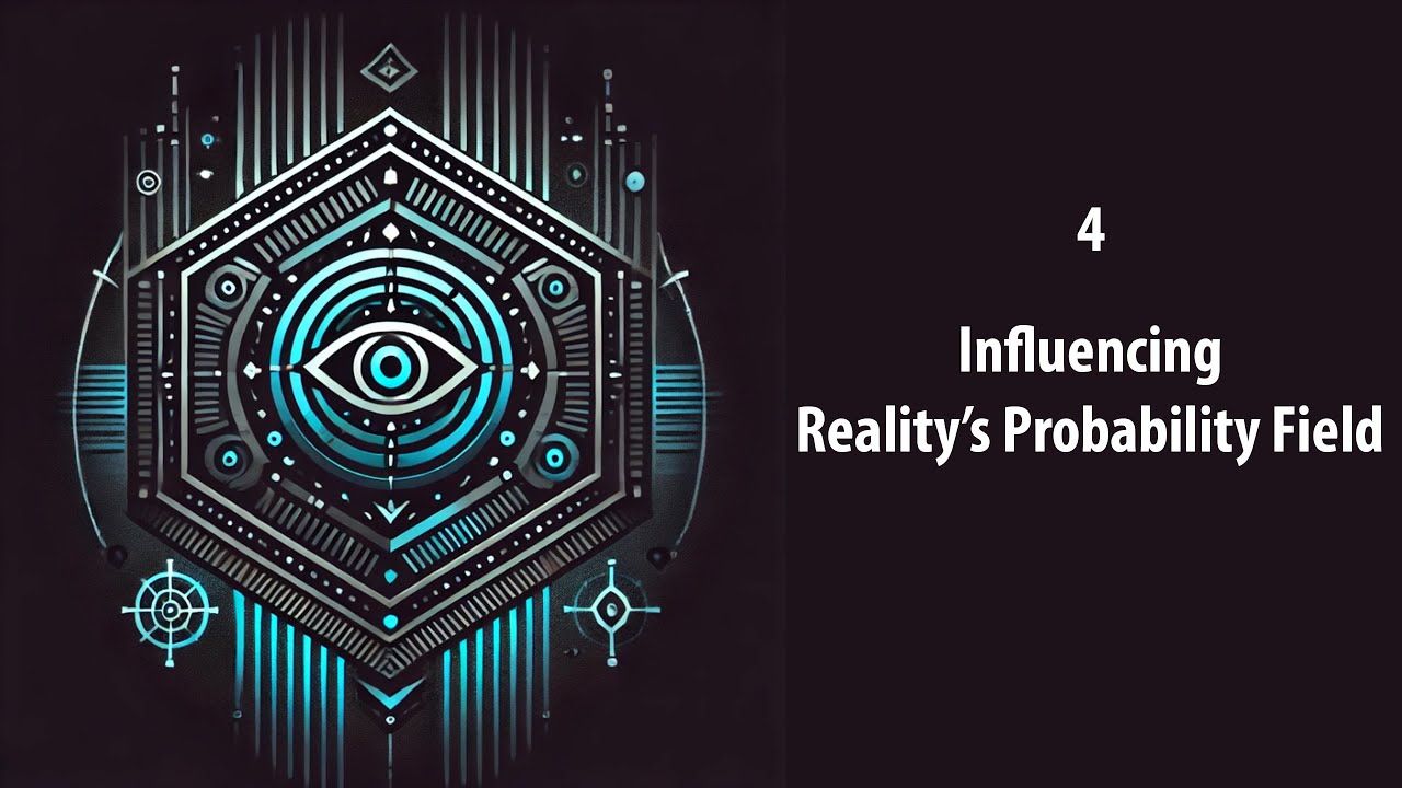 4 - Influencing Reality’s Probability Field - YouTube